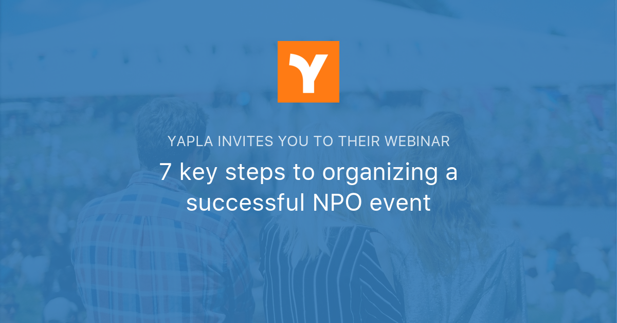 7 key steps to organizing a successful NPO event | Yapla