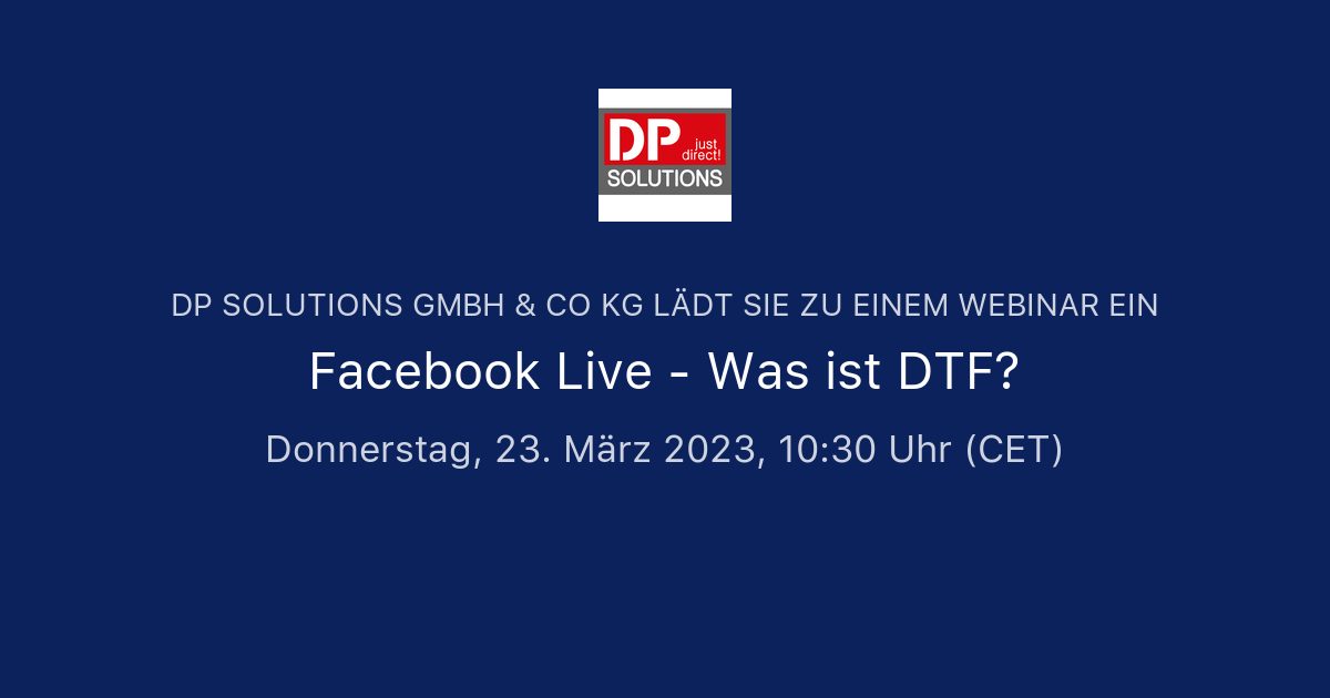 Facebook Live - Was ist DTF? | DP Solutions GmbH & Co KG