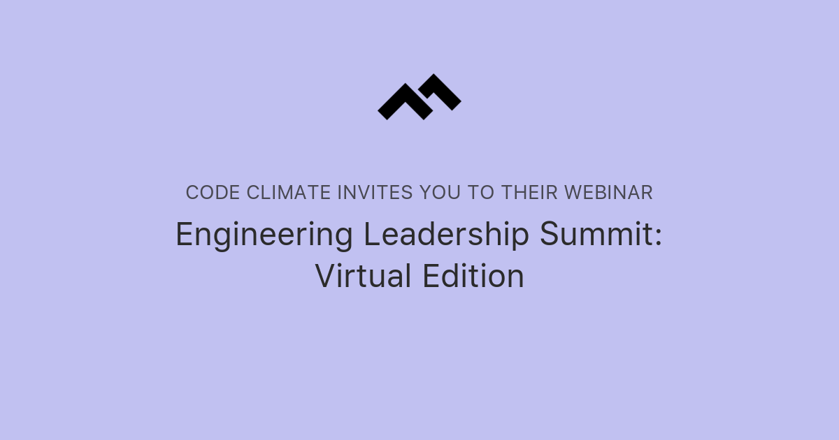 Engineering Leadership Summit: Virtual Edition | Code Climate