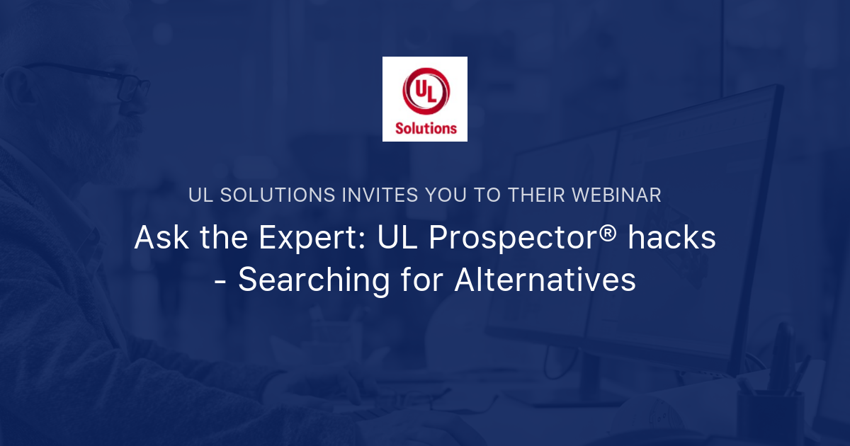 Ask the Expert: UL Prospector® hacks - Searching for Alternatives | UL ...