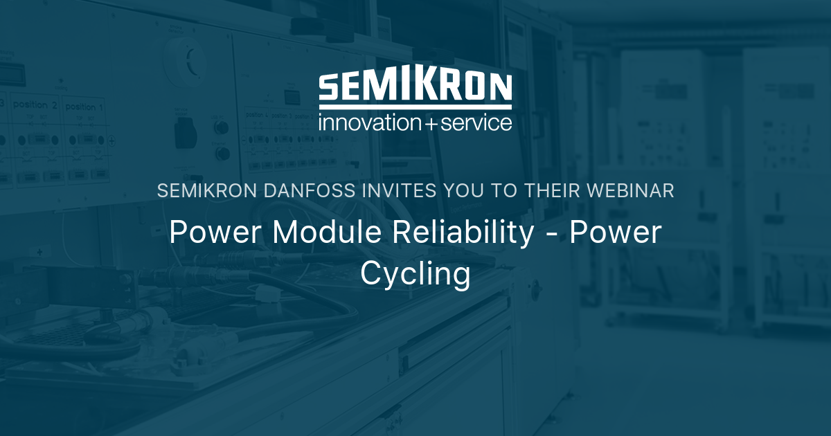 Power Module Reliability - Power Cycling | Semikron Danfoss