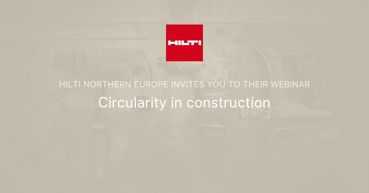 Circularity in construction | Hilti Northern Europe