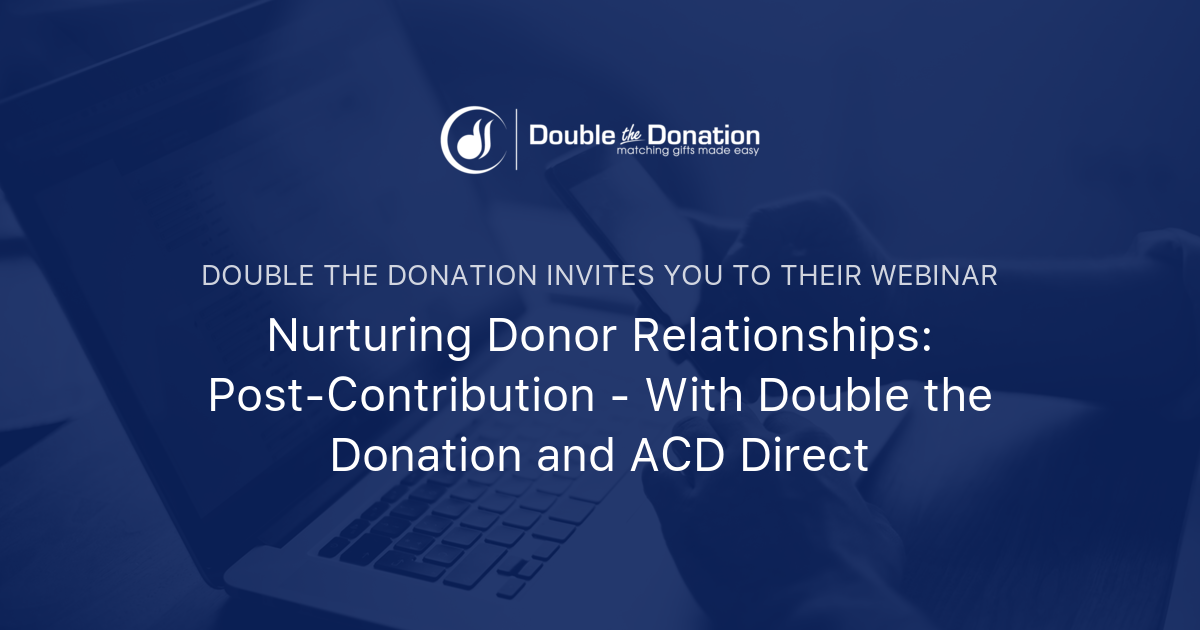 Nurturing Donor Relationships: Post-Contribution - With Double the ...
