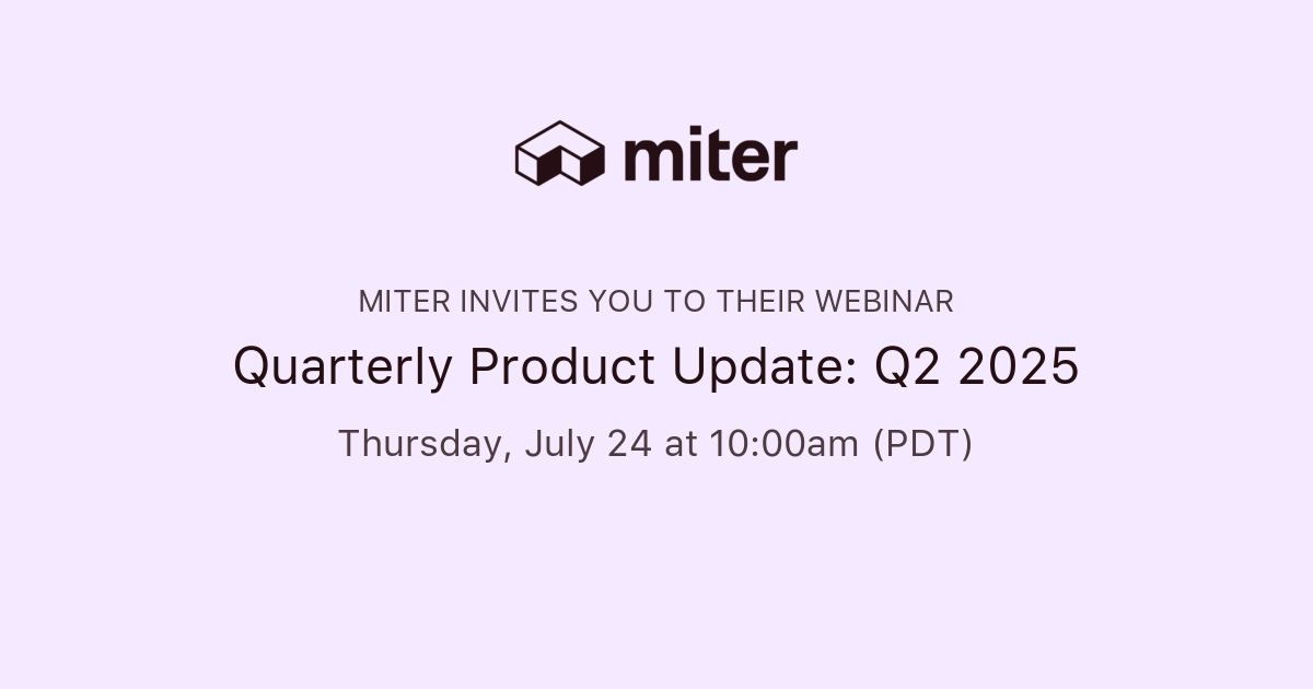 Quarterly Product Update: Q2 2025 | Miter