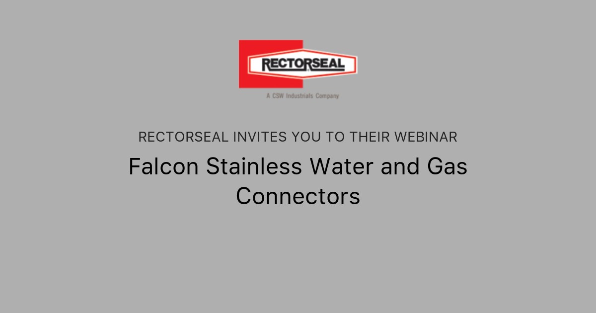 Falcon Stainless Water and Gas Connectors | RectorSeal