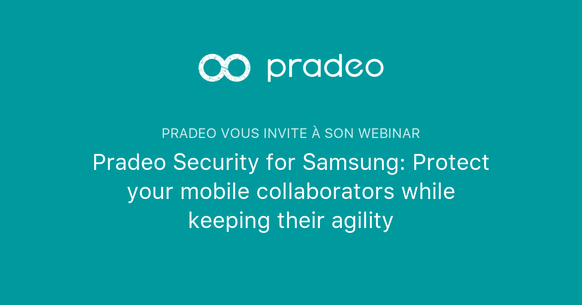Pradeo Security for Samsung: Protect your mobile collaborators while ...