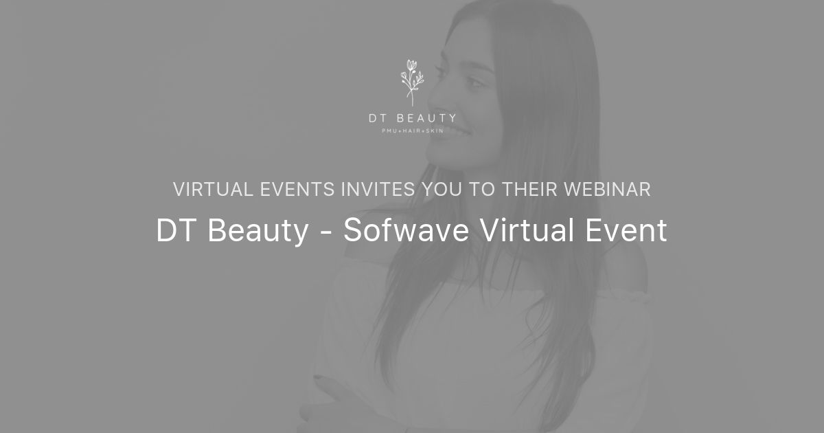 DT Beauty - Sofwave Virtual Event | Virtual Events