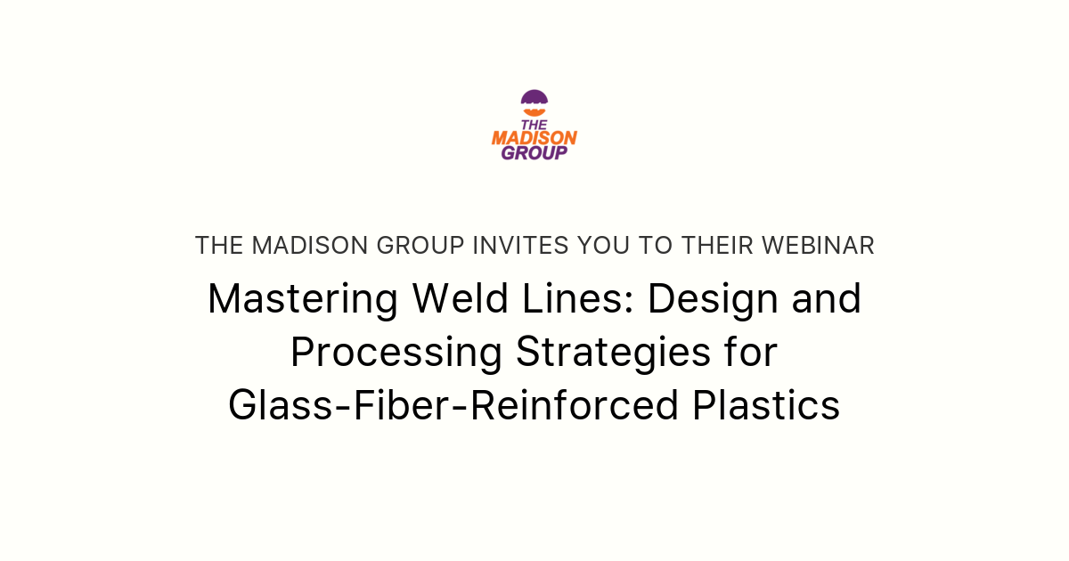 Mastering Weld Lines: Design and Processing Strategies for Glass-Fiber ...