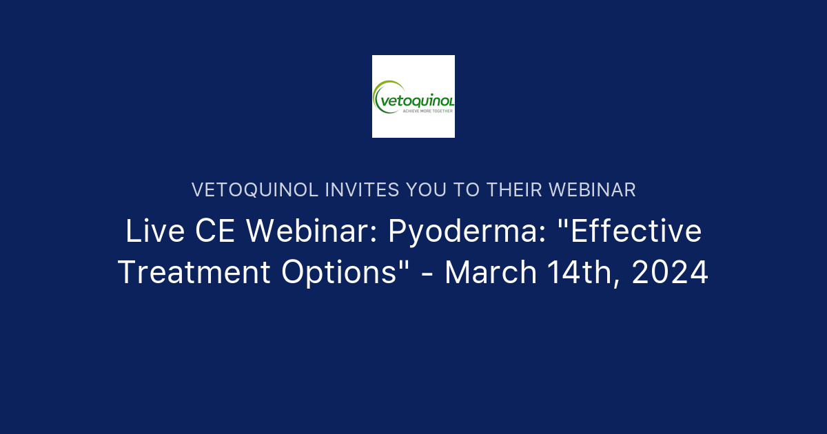 Live CE Webinar: Pyoderma: "Effective Treatment Options" - March 14th ...