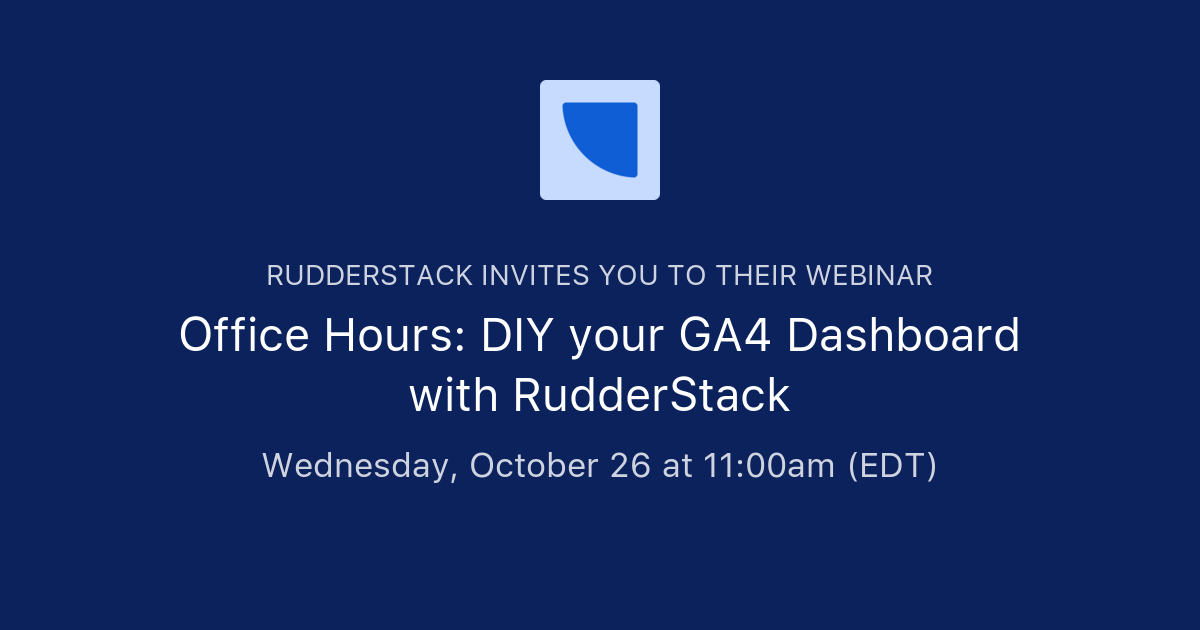 Office Hours: DIY your GA4 Dashboard with RudderStack | RudderStack