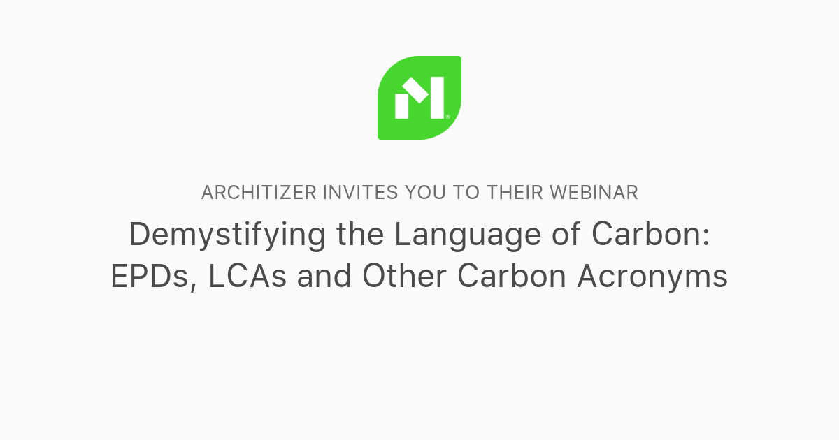 Demystifying the Language of Carbon: EPDs, LCAs and Other Carbon Acronyms | Architizer