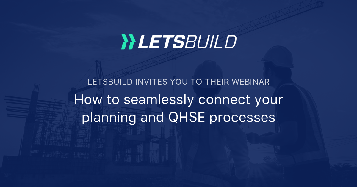How to seamlessly connect your planning and QHSE processes | LetsBuild