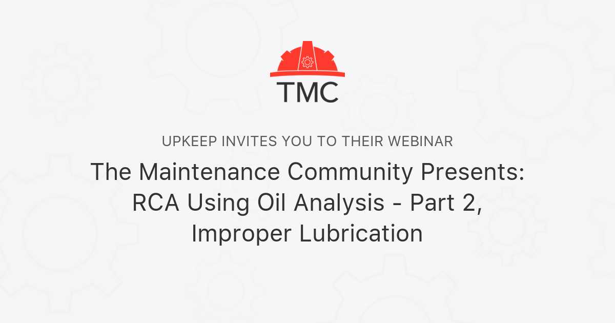 The Maintenance Community Presents: RCA Using Oil Analysis - Part 2 ...