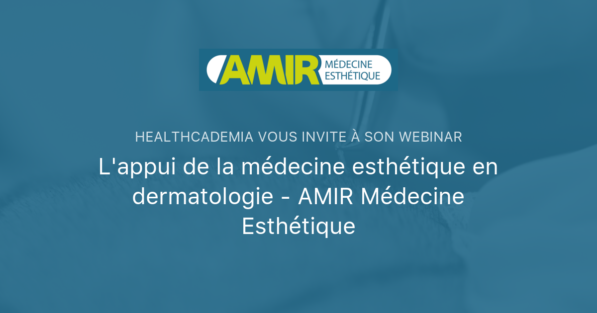 L'appui de la médecine esthétique en dermatologie - AMIR Médecine ...