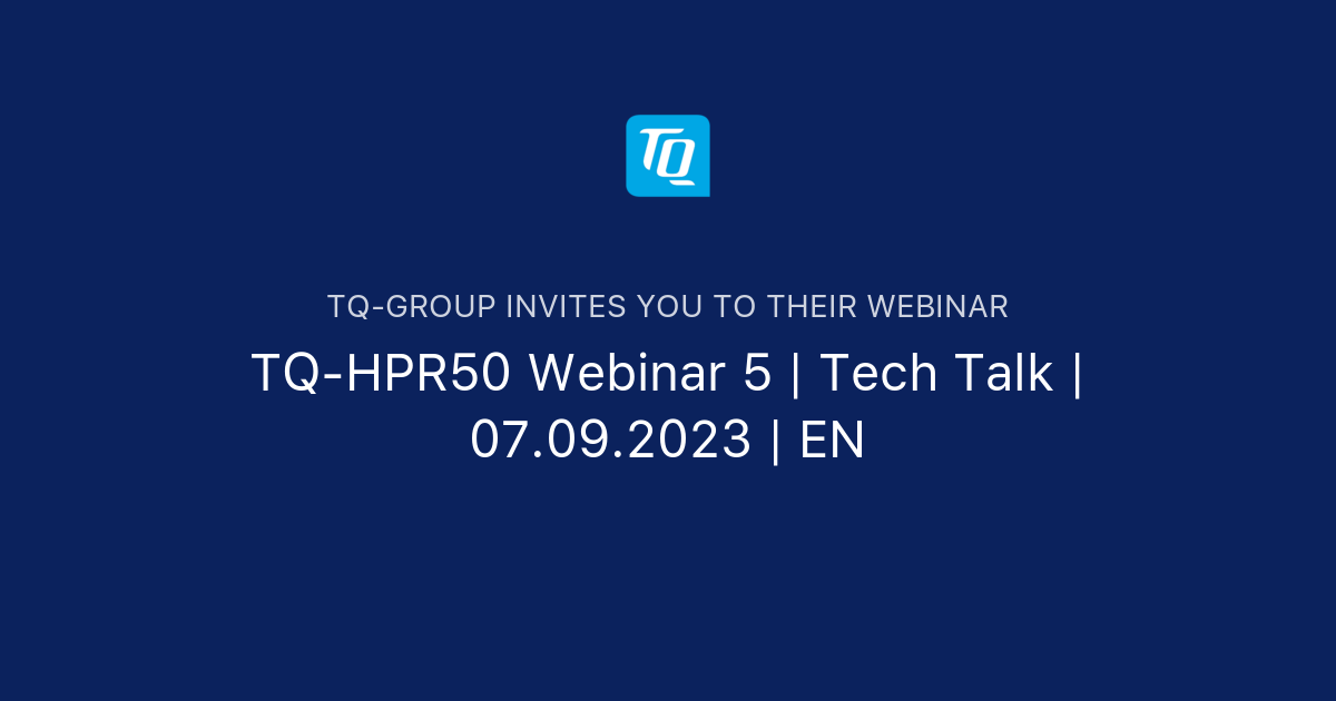 TQ-HPR50 Webinar 5 | Tech Talk | 07.09.2023 | EN | TQ-Group