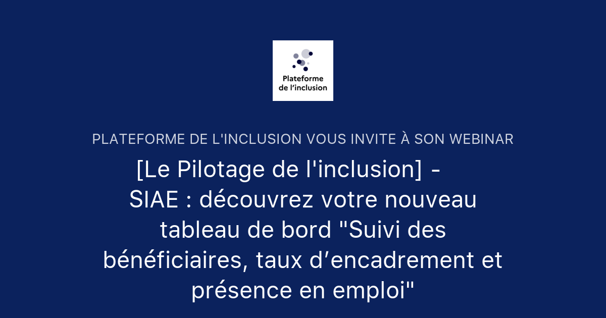 [Le Pilotage de l'inclusion] - 📊 SIAE : découvrez votre nouveau tableau ...