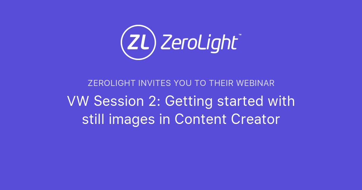 VW Session 2: Getting started with still images in Content Creator | ZeroLight