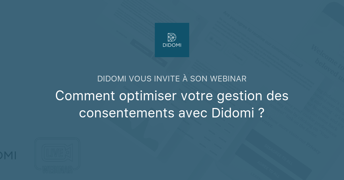 Comment optimiser votre gestion des consentements avec Didomi ? | Didomi