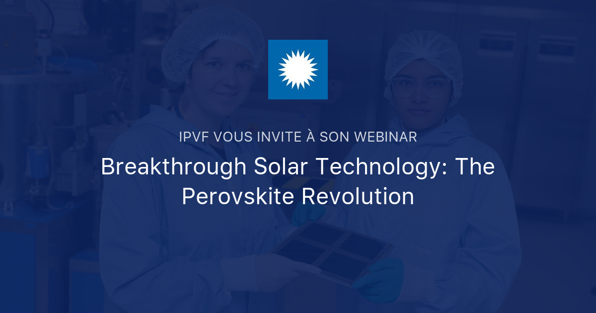 Breakthrough Solar Technology: The Perovskite Revolution | IPVF