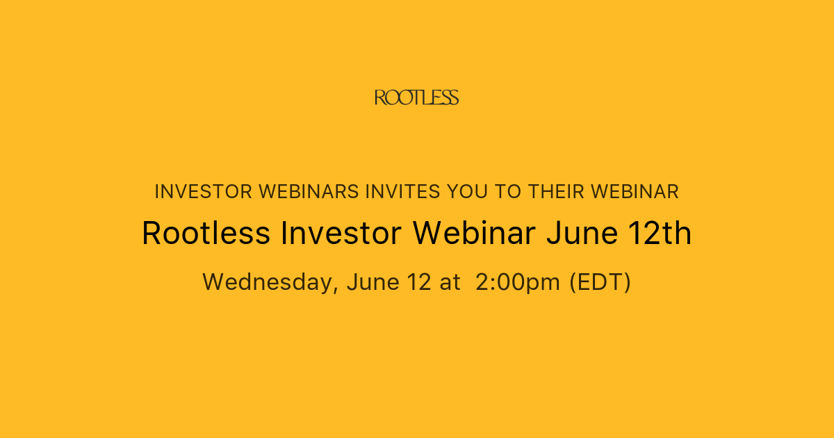 Rootless Investor Webinar June 12th | Investor Webinars