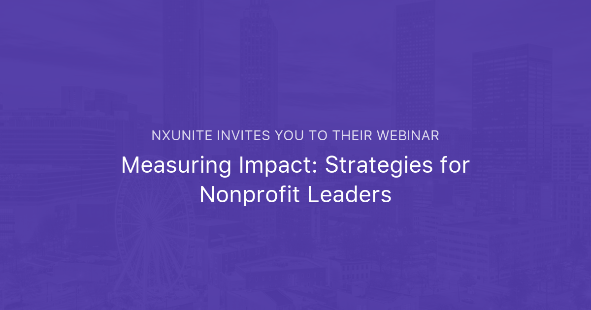Measuring Impact: Strategies for Nonprofit Leaders | NXUnite