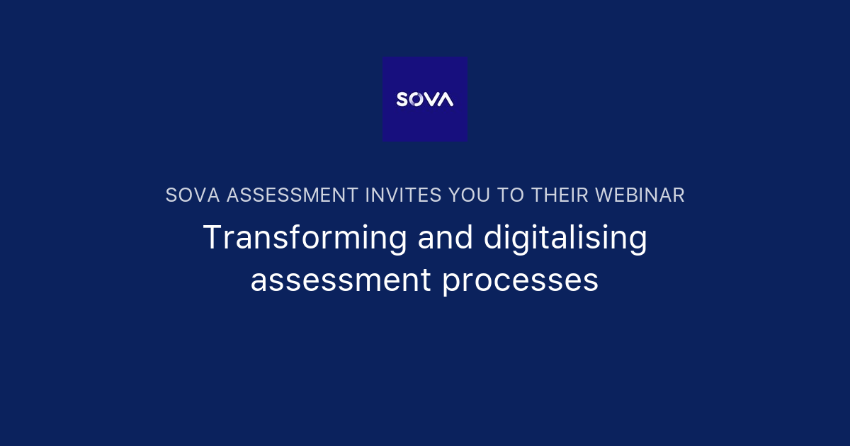 Transforming and digitalising assessment processes | Sova Assessment