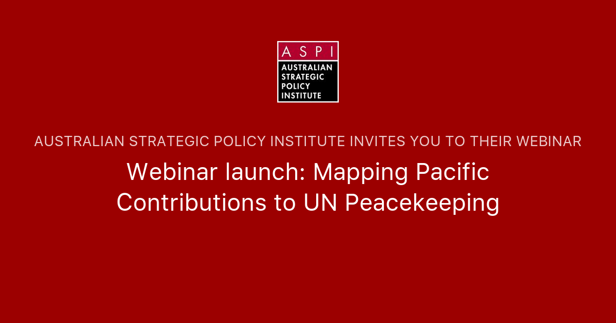 Webinar launch: Mapping Pacific Contributions to UN Peacekeeping ...