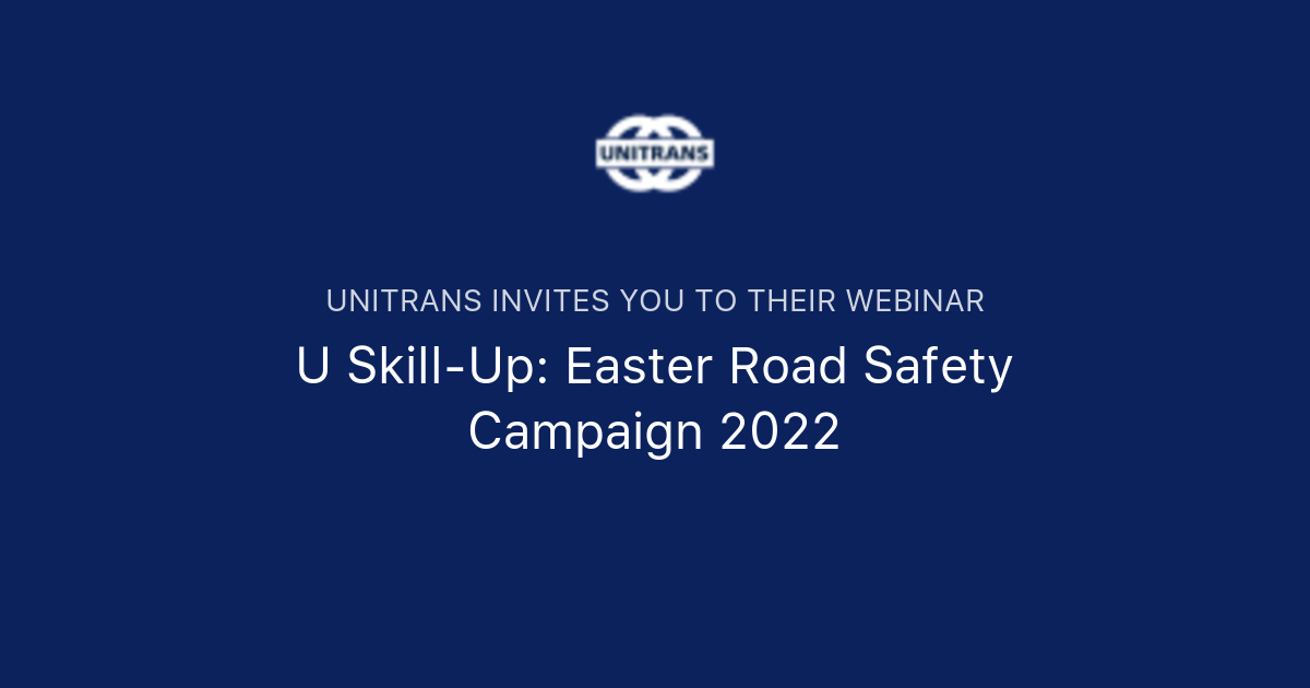 U Skill-Up: Easter Road Safety Campaign 2022 | Unitrans