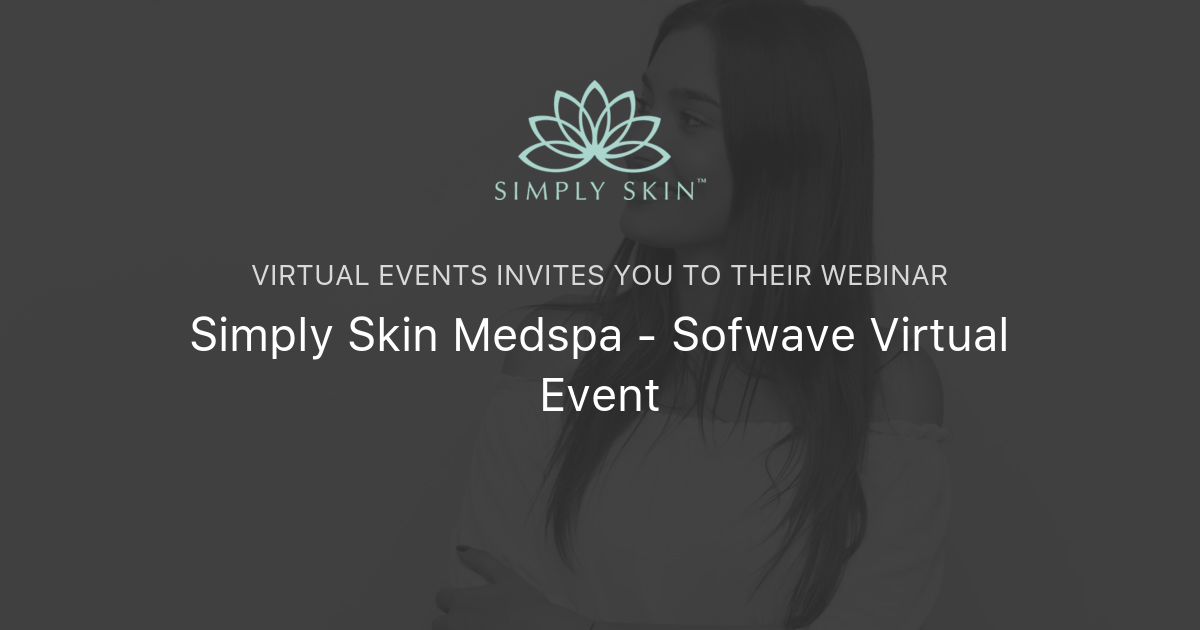 Simply Skin Medspa - Sofwave Virtual Event | Virtual Events