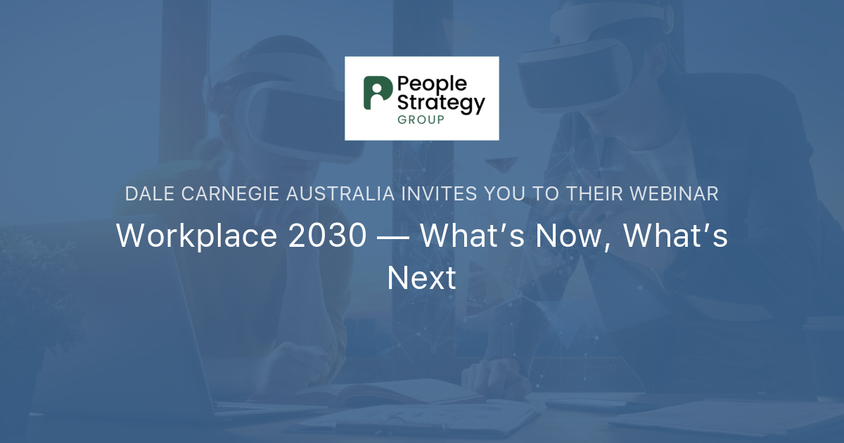 Workplace 2030 — What’s Now, What’s Next | Dale Carnegie Australia