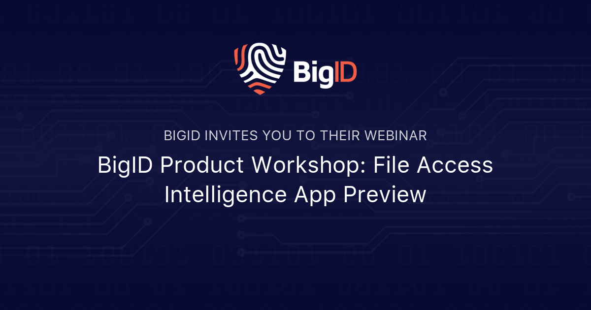 BigID Product Workshop: File Access Intelligence App Preview | BigID