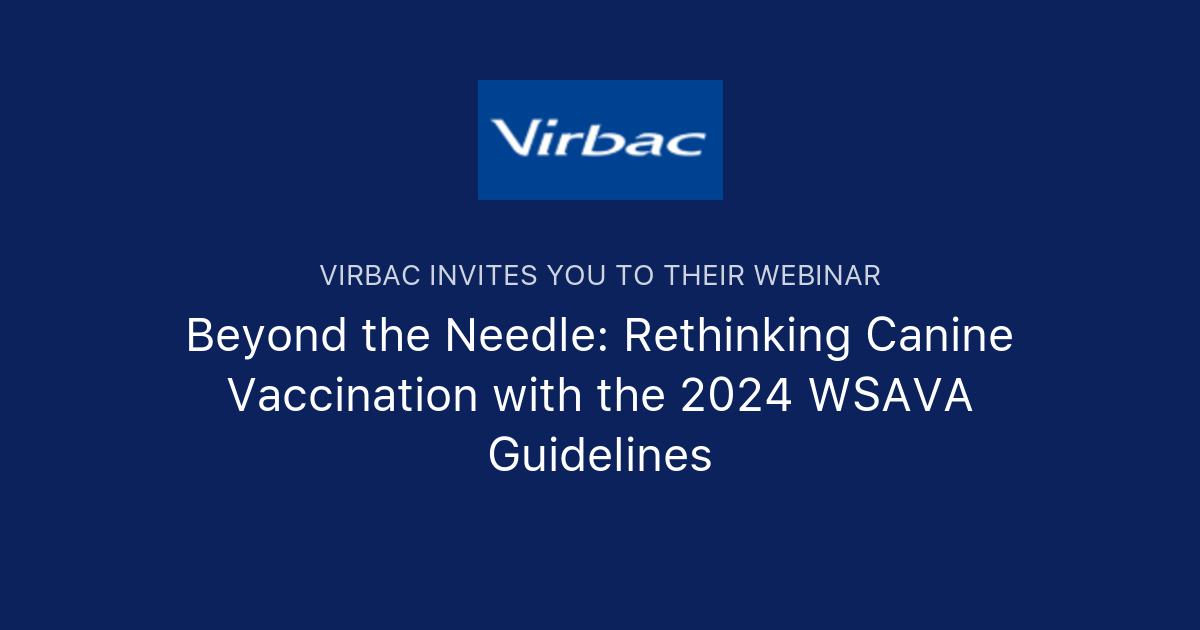 Beyond the Needle: Rethinking Canine Vaccination with the 2024 WSAVA ...