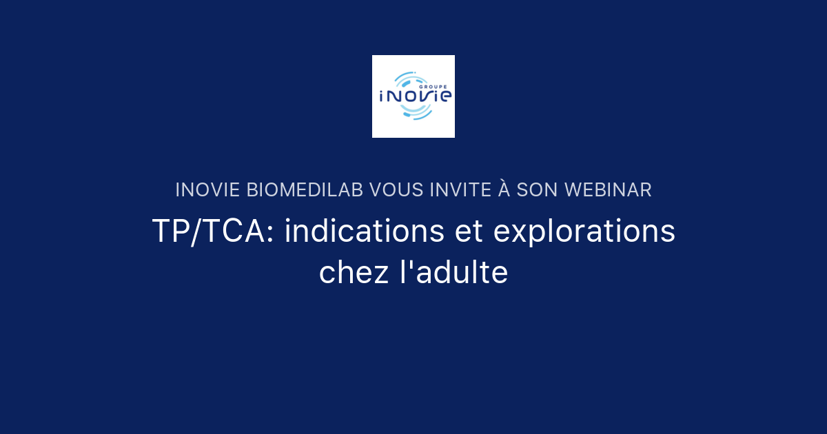 TP/TCA: indications et explorations chez l'adulte | Inovie BioMedilab