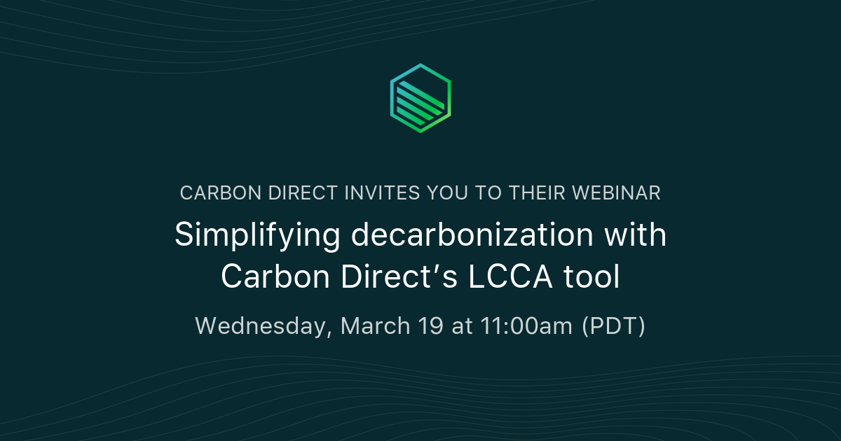 Simplifying decarbonization with Carbon Direct’s LCCA tool | Carbon Direct