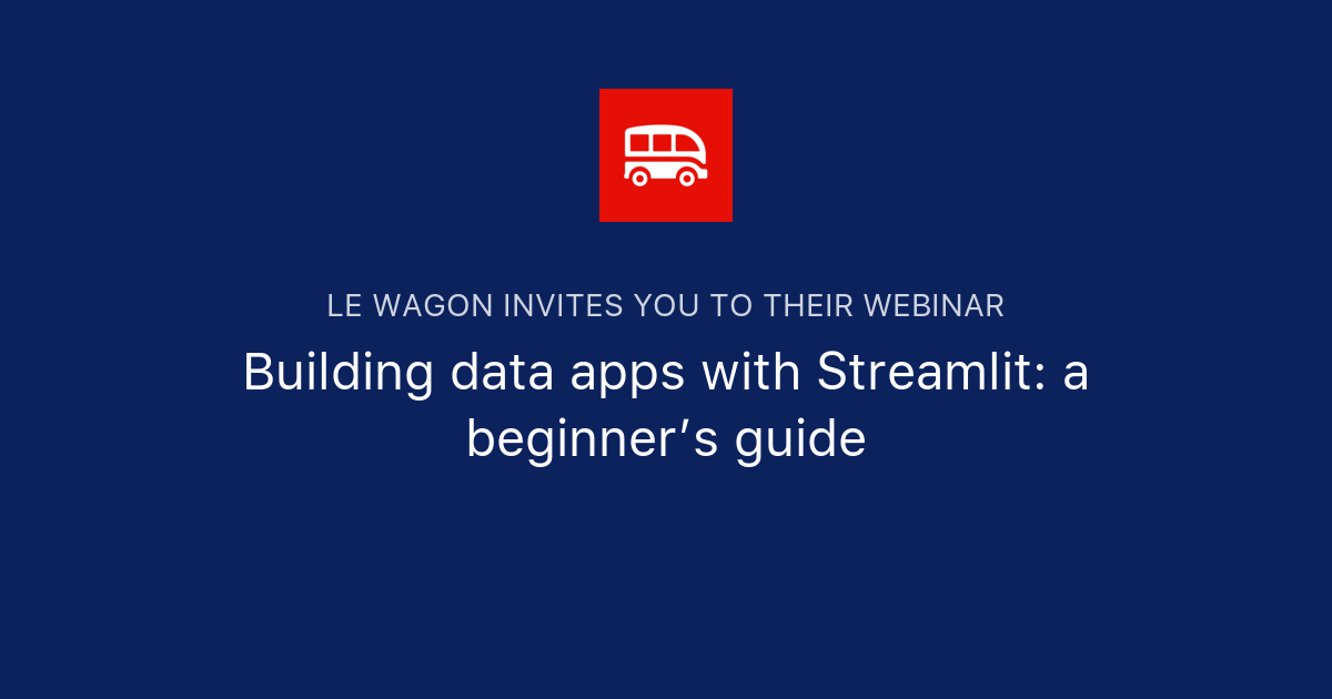 Building data apps with Streamlit: a beginner’s guide | Le Wagon