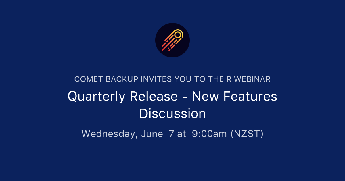 Quarterly Release - New Features Discussion | Comet Backup