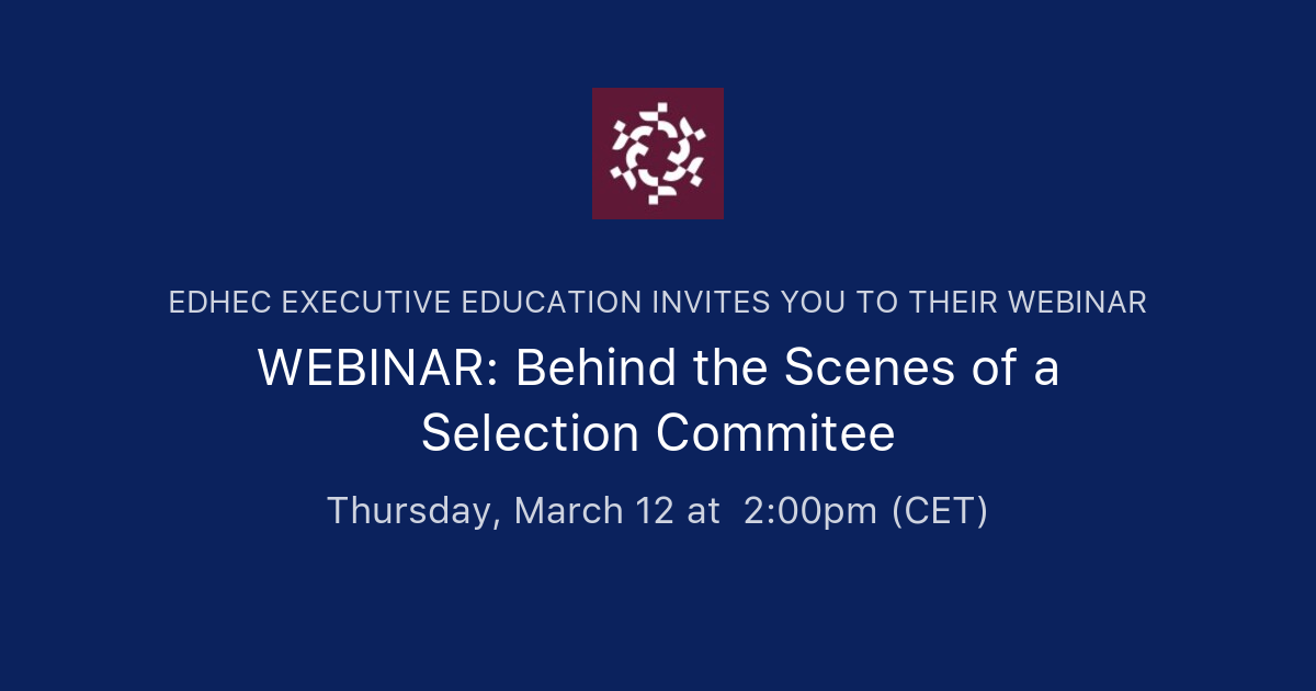 WEBINAR: Behind the Scenes of a Selection Commitee | EDHEC Executive ...