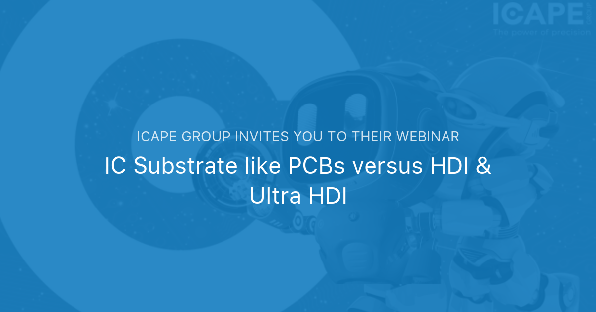 IC Substrate like PCBs versus HDI & Ultra HDI | ICAPE Group