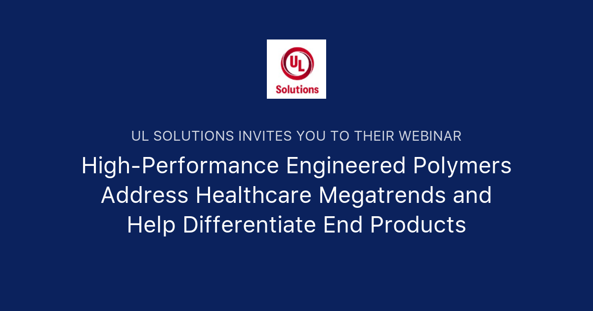 High-Performance Engineered Polymers Address Healthcare Megatrends and ...