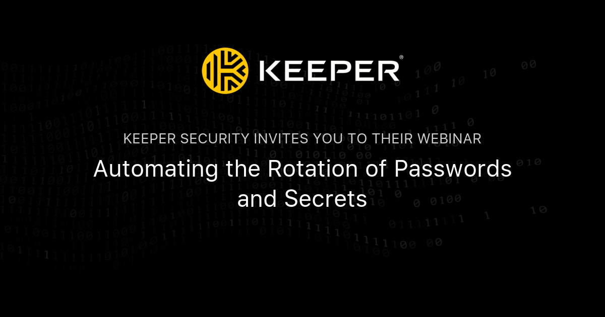 Automating The Rotation Of Passwords And Secrets Keeper Security