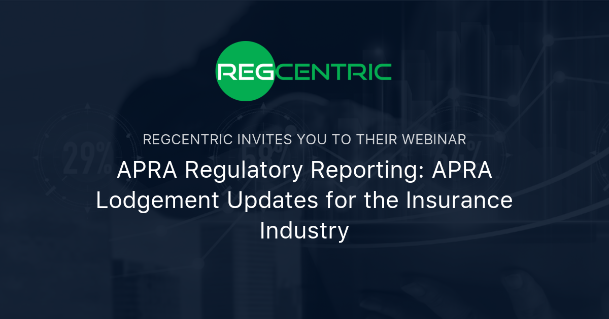 APRA Regulatory Reporting: APRA Lodgement Updates for the Insurance ...
