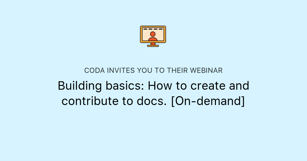 Building basics: How to create and contribute to docs. [On-demand] | Coda