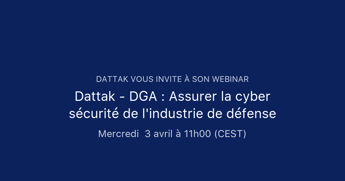 Dattak - DGA : Assurer la cyber sécurité de l'industrie de défense | Dattak