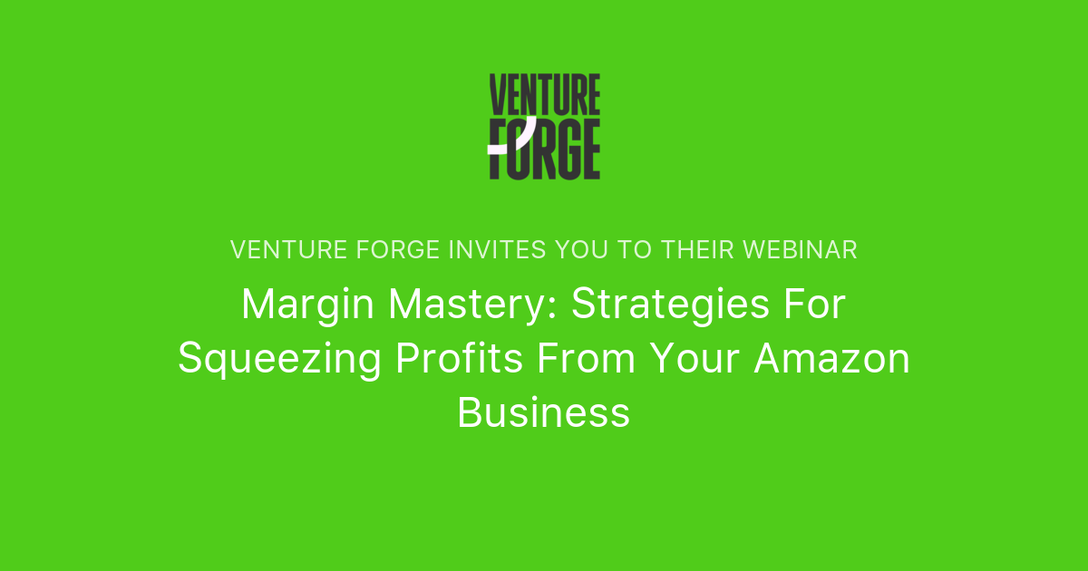 Margin Mastery: Strategies For Squeezing Profits From Your Amazon Business | Venture Forge