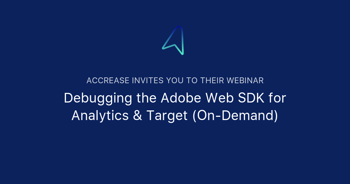 Debugging the Adobe Web SDK for Analytics & Target (On-Demand) | Accrease