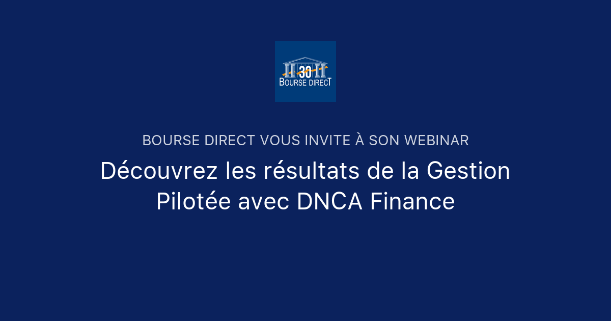 Découvrez les résultats de la Gestion Pilotée avec DNCA Finance ...