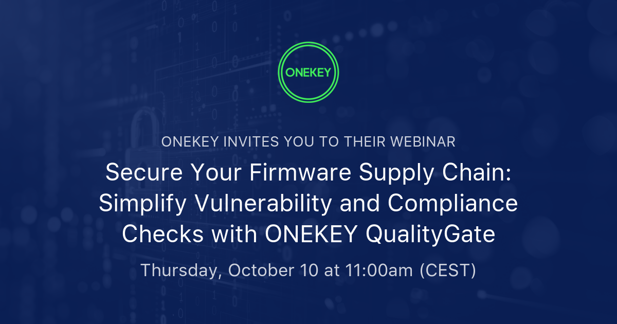 Secure Your Firmware Supply Chain: Simplify Vulnerability and Compliance Checks with ONEKEY ...