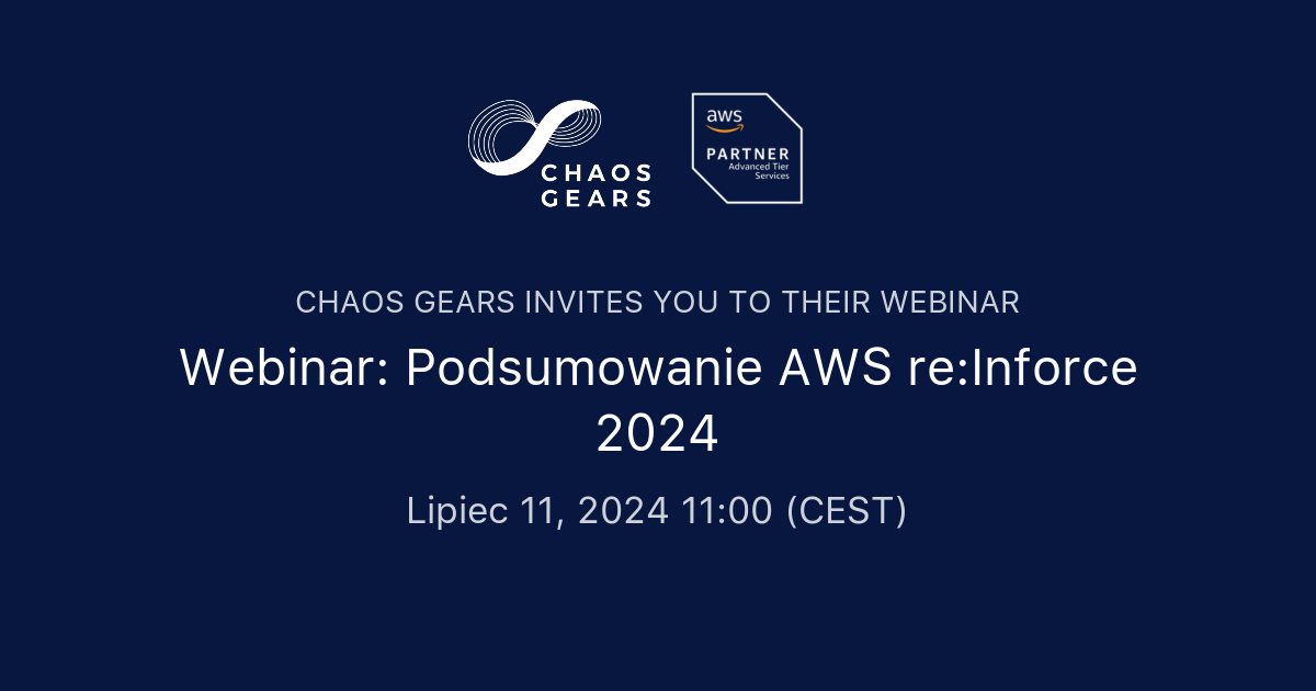 Webinar: Podsumowanie AWS re:Inforce 2024 | Chaos Gears