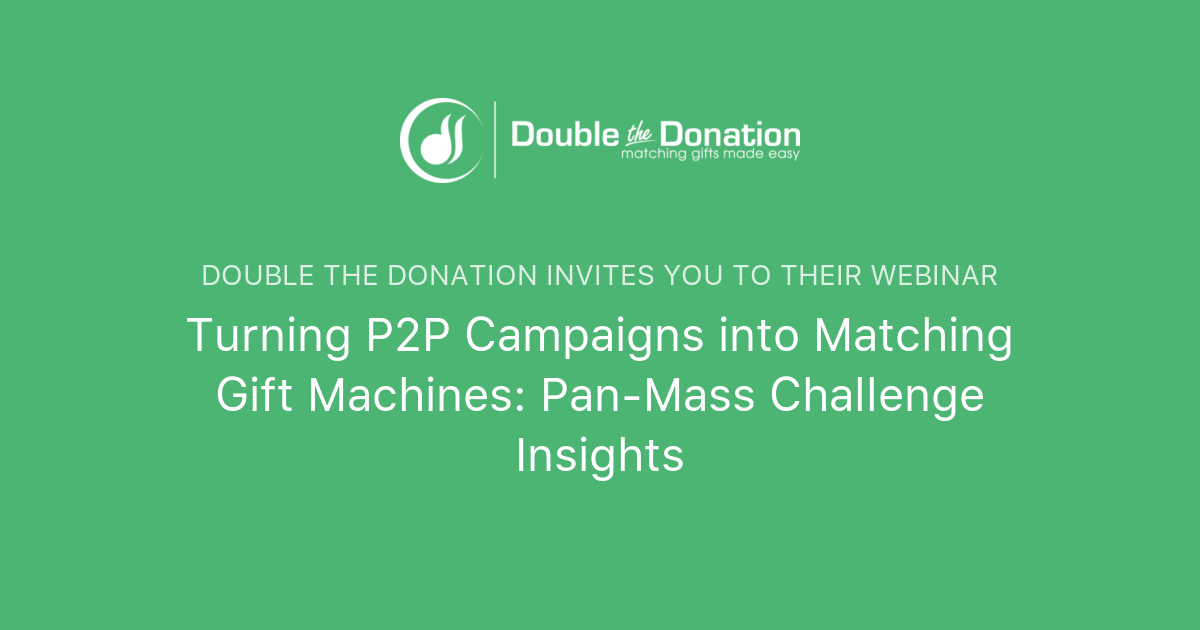 Turning P2P Campaigns into Matching Gift Machines: Pan-Mass Challenge ...