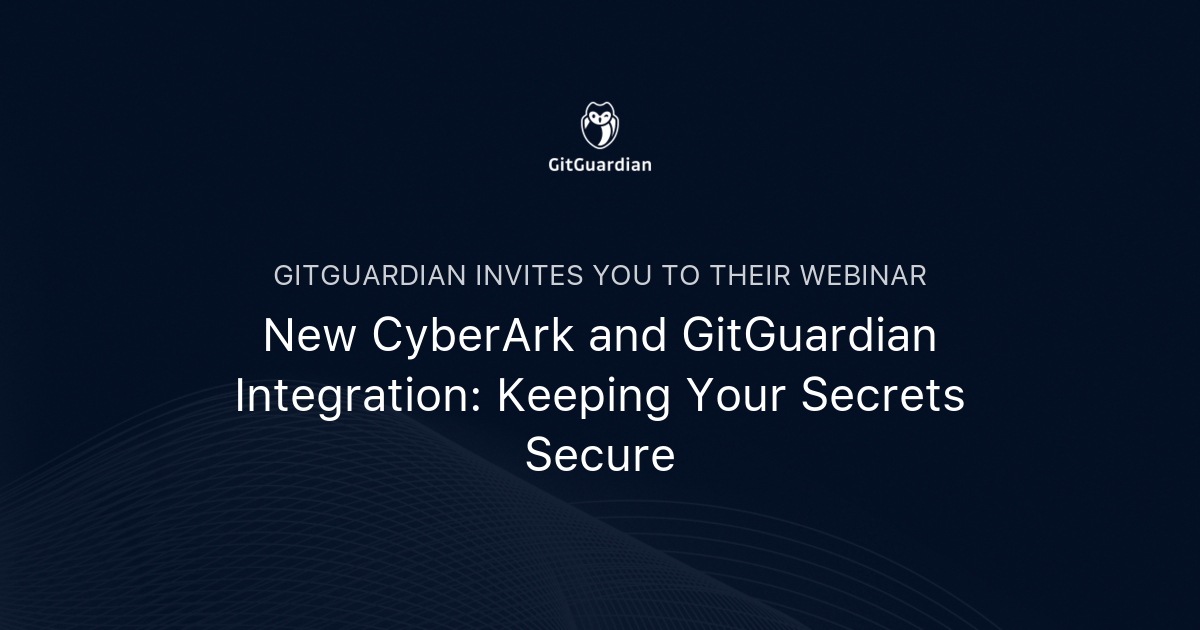 New CyberArk and GitGuardian Integration: Keeping Your Secrets Secure | GitGuardian